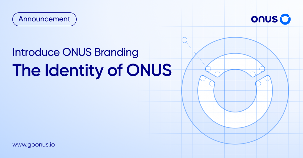 Introduce ONUS Branding - The identity of ONUS