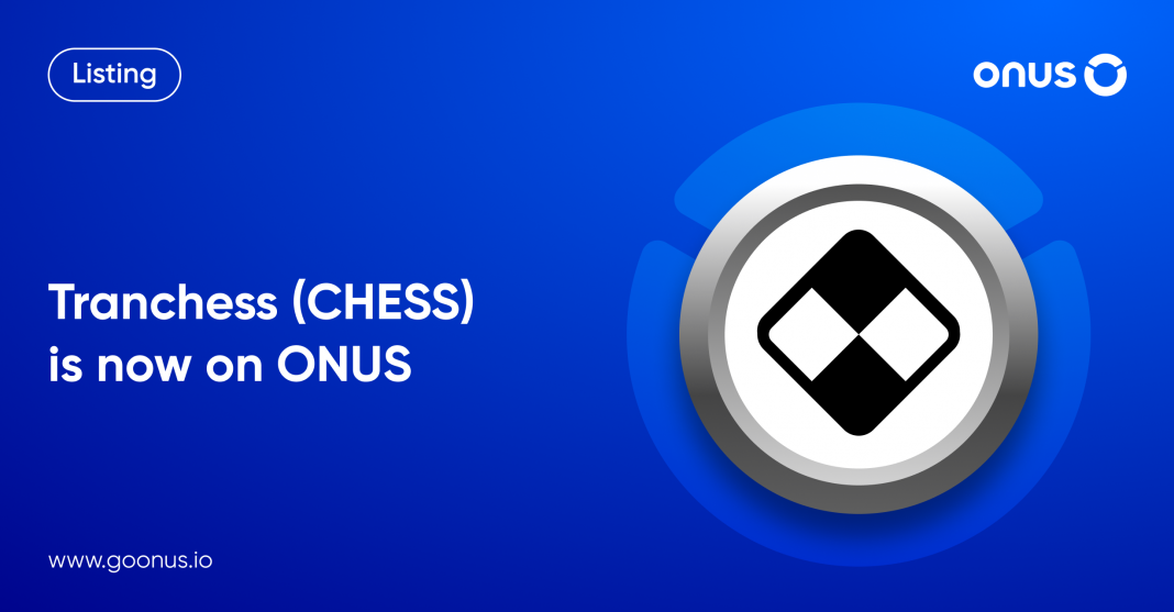 Tranchess Token (CHESS) is now available on ONUS
