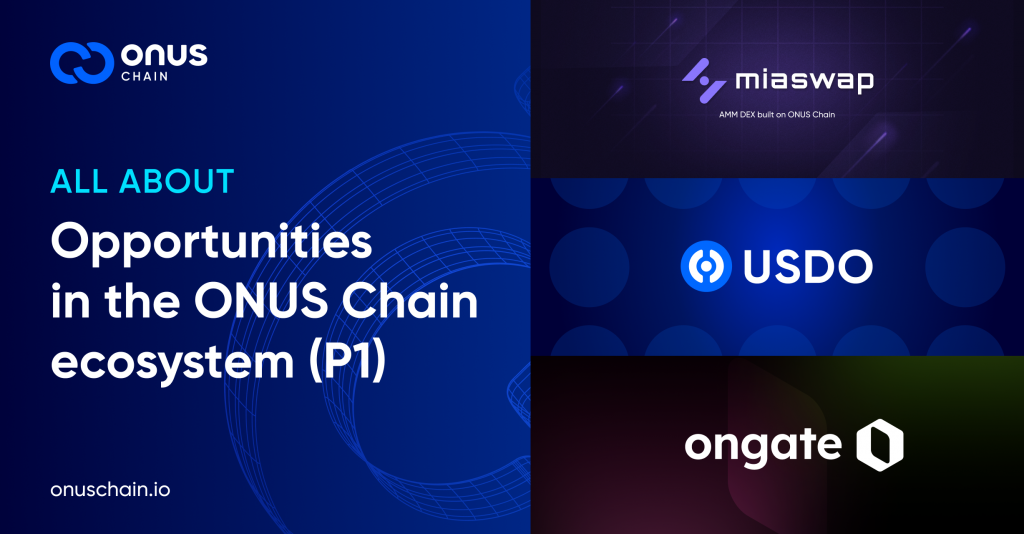 All about amazing chances in the ONUS Chain ecosystem (Part 1)