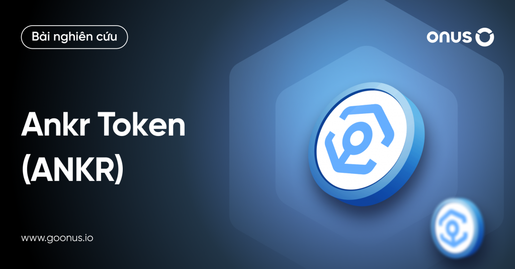 Bài nghiên cứu về Ankr Token (ANKR)