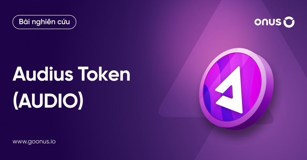 Bài nghiên cứu về Audius Token (AUDIO)