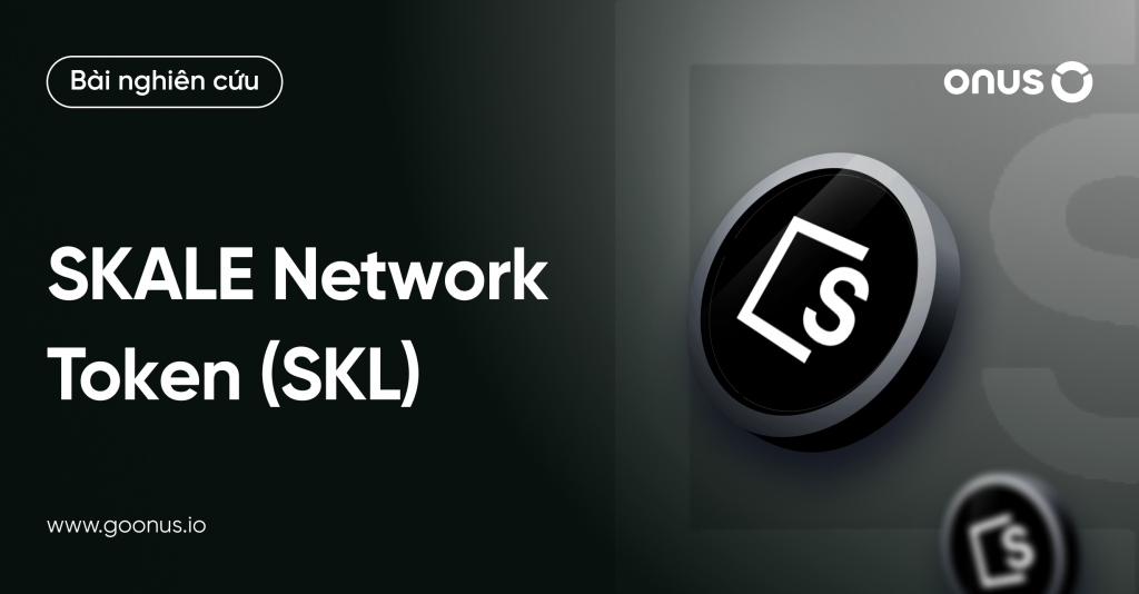 Bài nghiên cứu về SKALE Network (SKL)