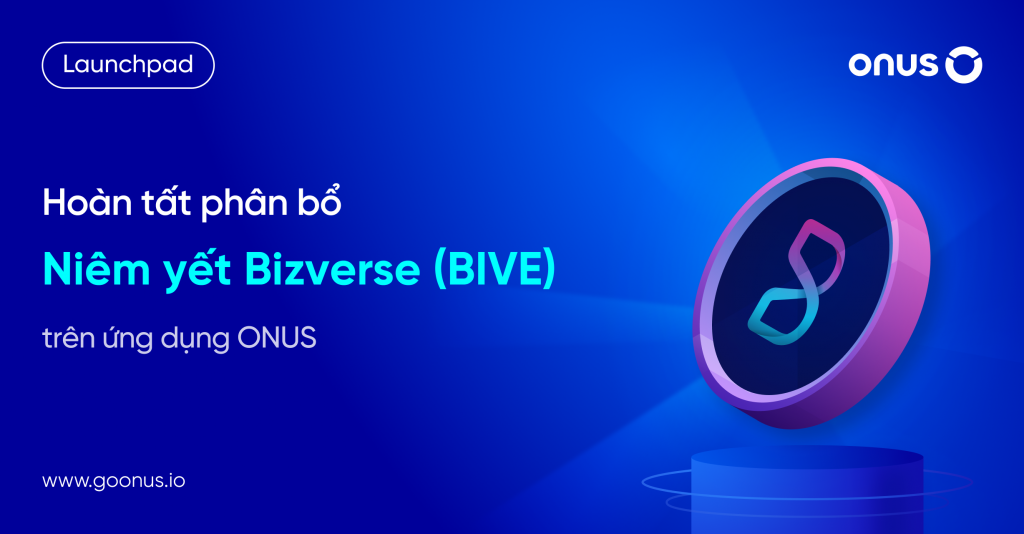 Hoàn tất phân bổ, chính thức niêm yết Bizverse (BIVE) trên ứng dụng ONUS