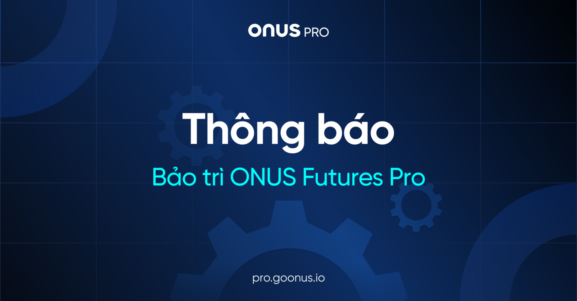 Thông báo: Bảo trì giao dịch hợp đồng tương lai tại ONUS Pro